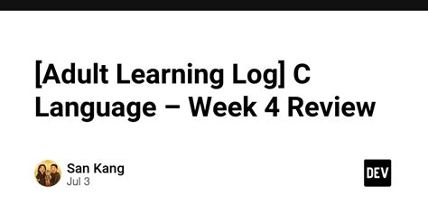Adult Learning Log C Language Week 4 Review Dev Community