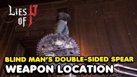Lies Of P Blind Mans Double Sided Spear Location Youtube