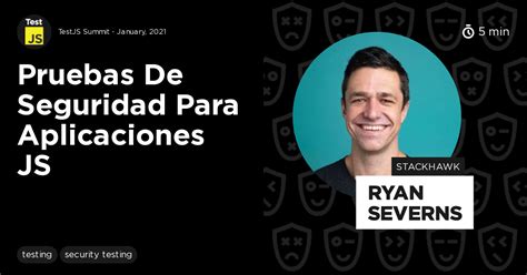 pruebas de seguridad para aplicaciones js by ryan severns video recording