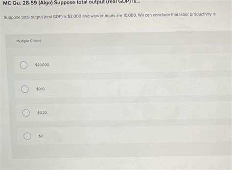 solved mc qu 28 59 algo suppose total output real gdp
