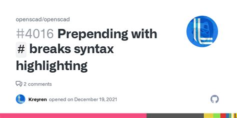Prepending With `` Breaks Syntax Highlighting · Issue 4016 · Openscadopenscad · Github
