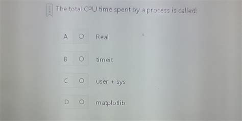 Solved The Total Cpu Time Spent By A Process Is Calleda