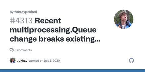 Recent Multiprocessing Queue Change Breaks Existing Annotations And