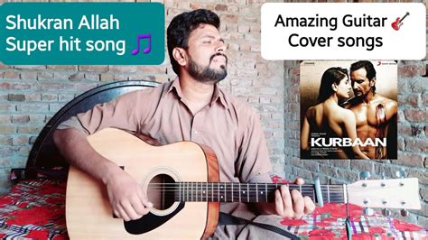 Shukran Allah Qurban Movie Songcover By Waheed Malik Youtube