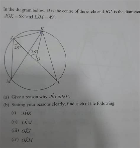 Solved In The Diagram Below O Is The Centre Of The Circle And Jol Is The Diamete Jok 58° And