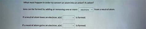 SOLVED What Must Happen Order Convert Anatom Intoananion Cation Lons Can Be Formed By Adding