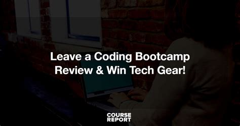 Leave A Coding Bootcamp Review And Win Tech Gear Course Report