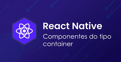 Curso De React Native Componentes Do Tipo Container Devmedia