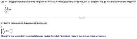 solved use n 4 ﻿to approximate the value of the integral by