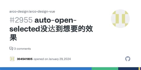 Auto Open Selected没达到想要的效果 · Issue 2955 · Arco Designarco Design Vue