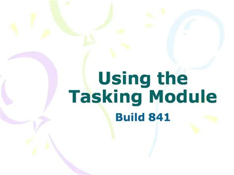 Ppt Using The Tasking Module Powerpoint Presentation Free Download Id542409
