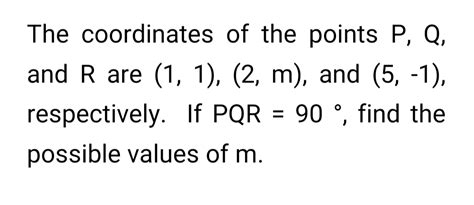 Solved The Coordinates Of The Points P Q And R Are 1 1 2 M And 5 1 Respectively If