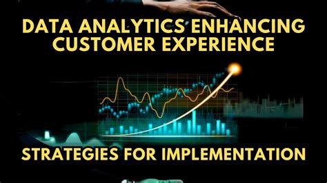 Data Analytics Enhancing Customer Experience Strategies For