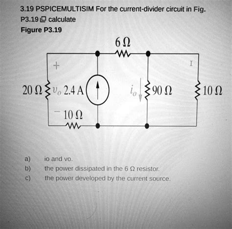 3 19 Pspicemultisim For The Current Divider Circuit In Fig P3 19 Calculate Figure P3 19 6 20