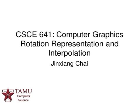 Ppt Csce 641 Computer Graphics Rotation Representation And