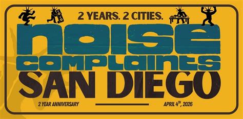 Noise Complaints 2 Year Anniversary Live In San Diego Tickets At The