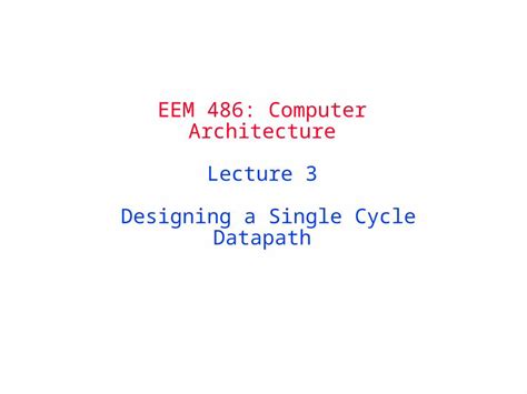 Ppt Eem 486 Computer Architecture Lecture 3 Designing A Single Cycle
