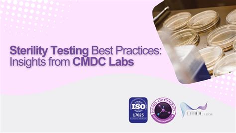 Mastering Sterility Testing Best Practices From Cmdc Labs Cmdc Labs