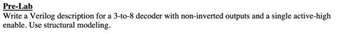 Solved Pre Lab Write A Verilog Description For A 3 To 8 Decoder With Non Inverted Outputs And