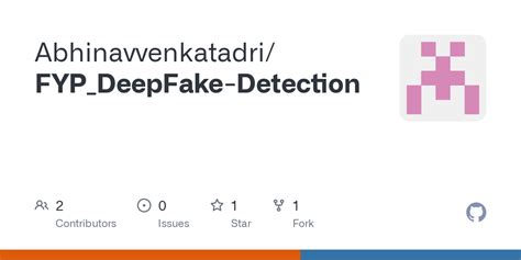 Github Abhinavvenkatadri Fyp Deepfake Detection