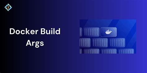 Master Docker Build Args Build Arguments In Docker And Compose