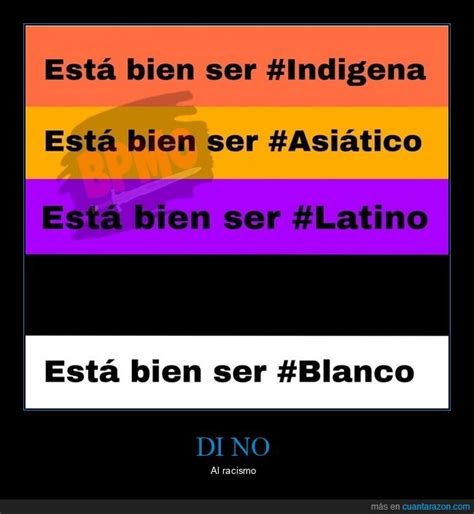 ¡cuánta Razón Di No Al Racismo