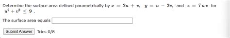 Solved Determine The Surface Area Defined Parametrically By
