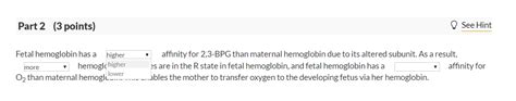Solved Fetal Hemoglobin Has A Affinity For 2 3 Bpg Than