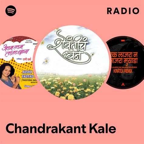 Chandrakant Kale Radio Playlist By Spotify Spotify