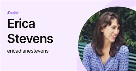 Erica Stevens Ericadianestevens Profile Padlet