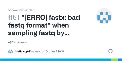 [erro] Fastx Bad Fastq Format When Sampling Fastq By Proportion · Issue 51 · Shenwei356