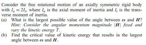 Solved Consider The Free Rotational Motion Of An Axially