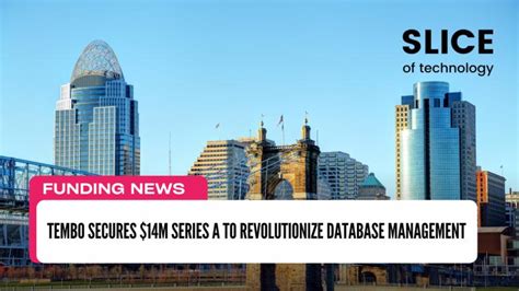 Slice Of Technology On Linkedin Tembo Secures 14m Series A To