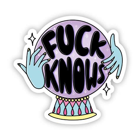 Fuck Knows Sticker Big Moods