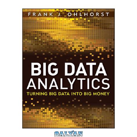 دانلود کتاب Big Data Analytics Turning Big Data Into Big Money بلیان