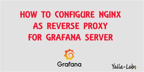 How To Configure Nginx As Reverse Proxy For Grafana Server Yallalabs
