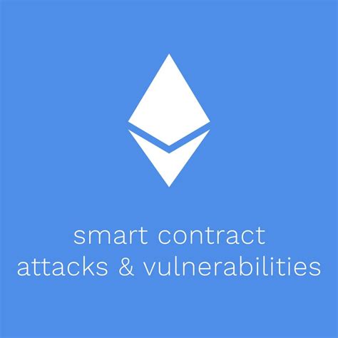the encyclopedia of smart contract attacks and vulnerabilities r ethdev