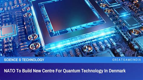 Nato To Build New Centre For Quantum Technology In Denmark Greatgameinternational