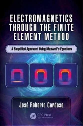 Electromagnetics Through The Finite Element Method A Simplified