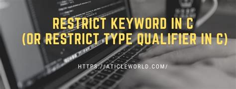 Restrict Keyword In C Or Restrict Type Qualifier In C Aticleworld