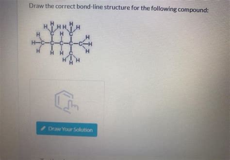 Solved Draw The Correct Bond Line Structure For The
