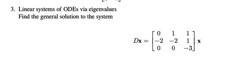 Solved 3 Linear Systems Of Odes Via Eigenvalues Find The