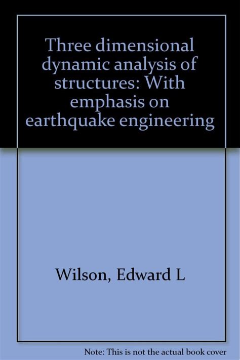 Three Dimensional Static And Dynamic Analysis Of Structures By Edward L