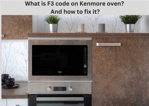 3 Easy Fixes For F3 Code On Kenmore Oven [and F2 And F10 Codes