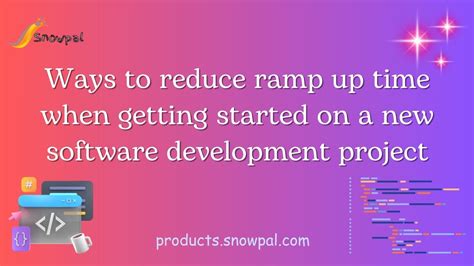 Reduce Ramp Up Time On A New Software Development Project