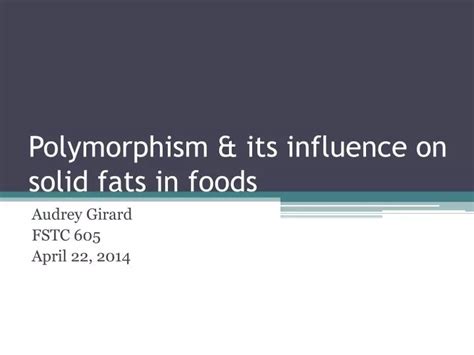 Ppt Polymorphism And Its Influence On Solid Fats In Foods Powerpoint Presentation Id2051918