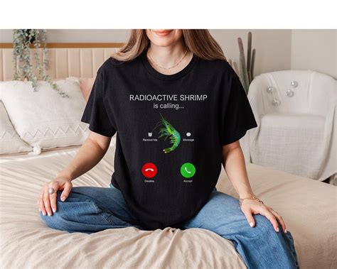 Radioactive Shrimp Is Calling Funny Meme T Shirtshrimp Phone Call Tee