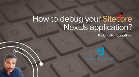 Sitecore Experience With Nextjs Introduction By Prabhu Ranganathan Medium