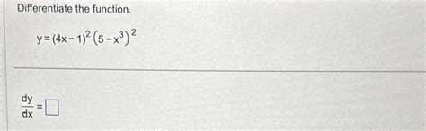 Solved Differentiate The Function Y 4x 1 2 5 X3 2dydx