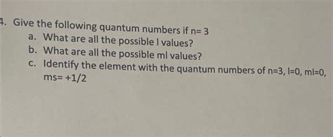 Solved Give The Following Quantum Numbers If N A What Are Chegg